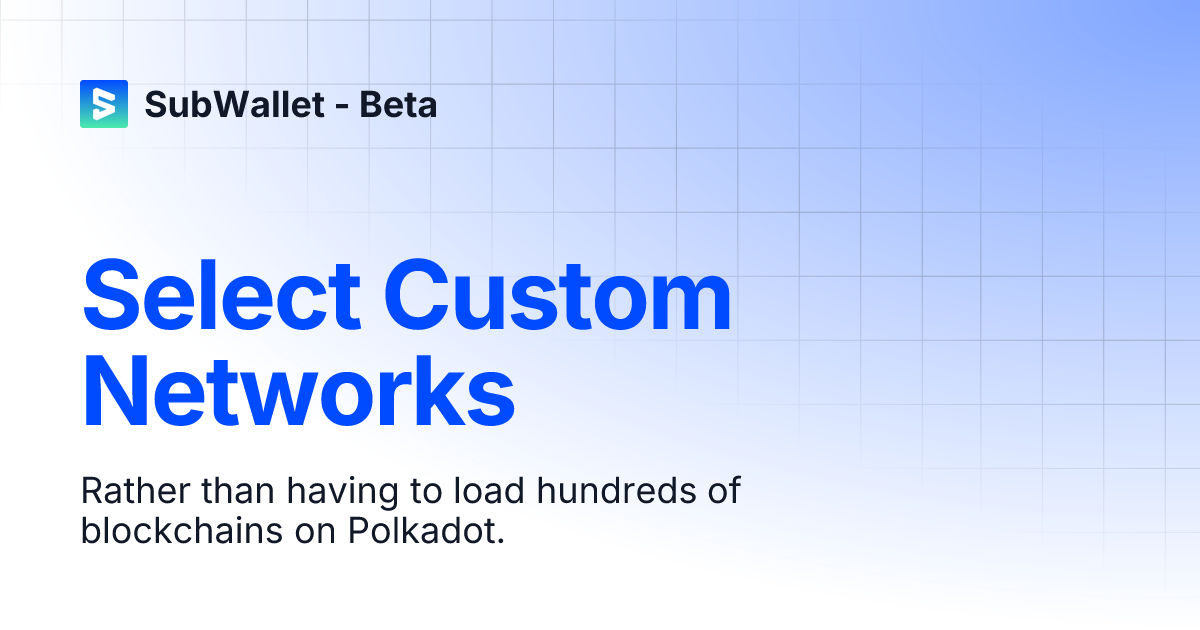 Select Custom Networks | SubWallet - Beta